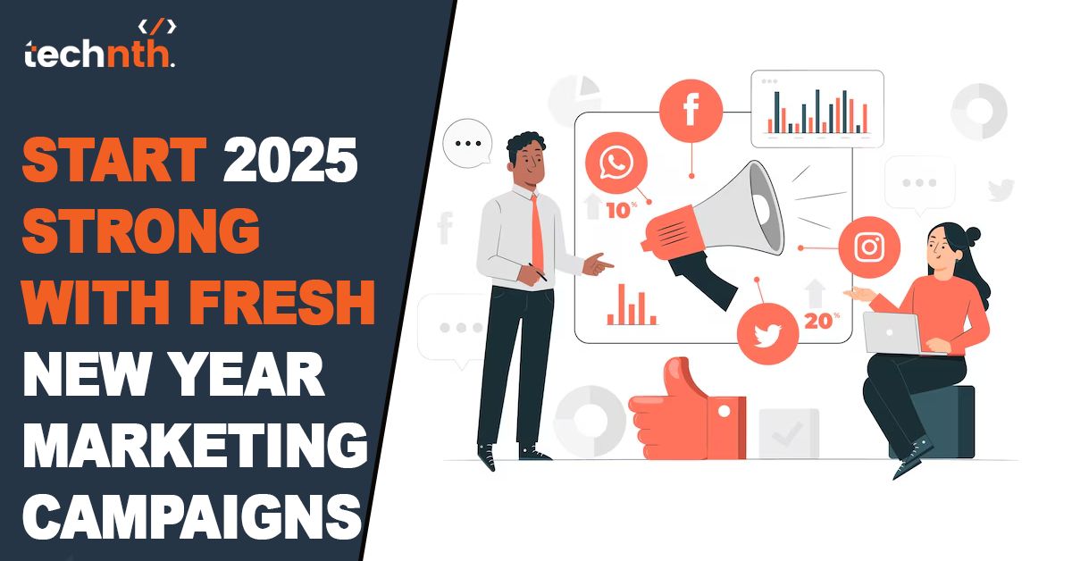 New Year Marketing Campaigns | Start 2025 Strong | TECHNTH